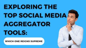 Best Social Media Aggregator Tools [Updated] [2025 ]